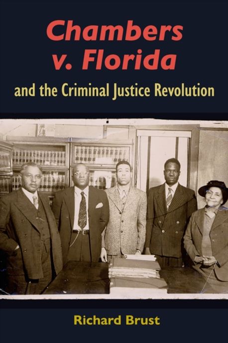 Chambers V. Florida and the Criminal Justice Revolution | Brust ...