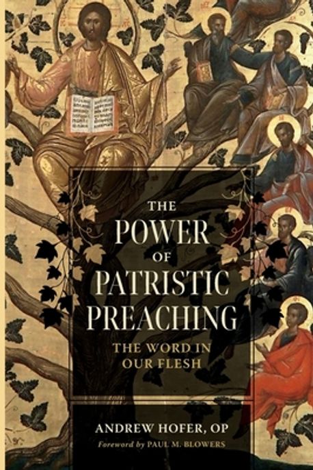 The Power of Patristic Preaching | Hofer, Andrew - 교보문고