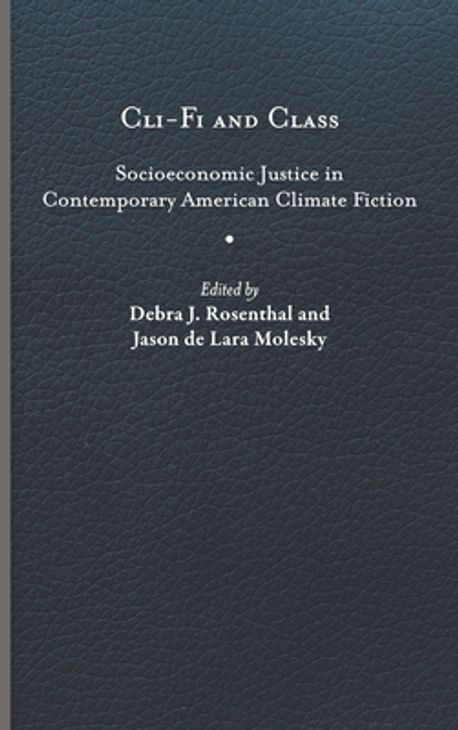 CLI-Fi and Class | Rosenthal, Debra J. - 교보문고
