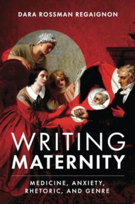 Writing Maternity | Regaignon, Dara Rossman - 교보문고