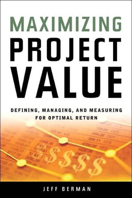 Maximizing Project Value | Berman, Jeff - 교보문고