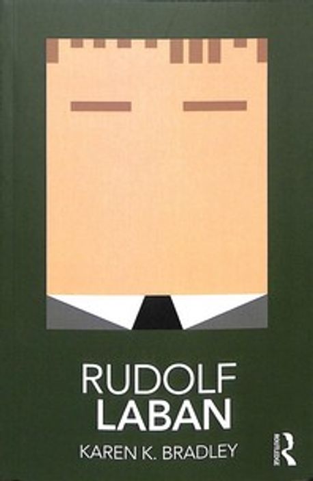 Rudolf Laban | Bradley, Karen - 교보문고