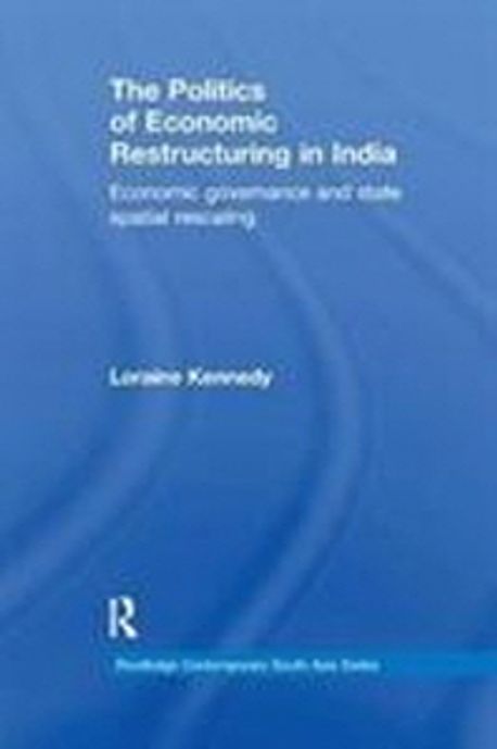 The Politics of Economic Restructuring in India | Kennedy, Loraine - 교보문고