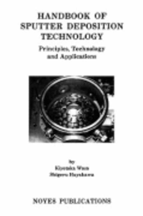 Handbook of Sputter Deposition Technology : Principles, Technology and Applications | Kiyotaka ...