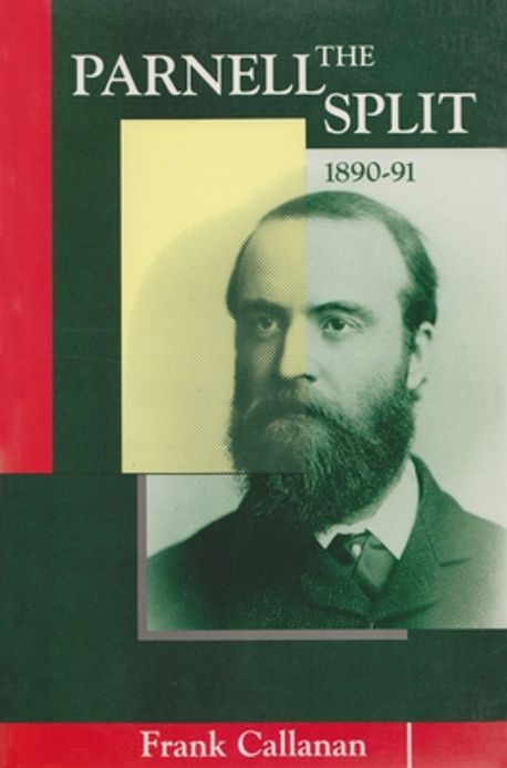 The Parnell Split, 1890-91 | Callanan, Frank - 교보문고