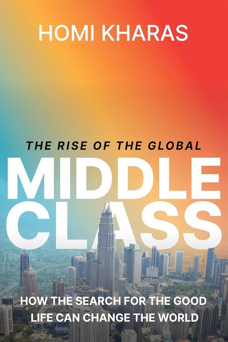 The Rise of the Global Middle Class | Homi Kharas - 교보문고