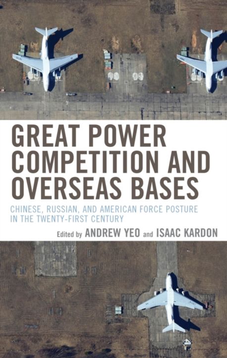 Great Power Competition and Overseas Bases | Yeo, Andrew - 교보문고