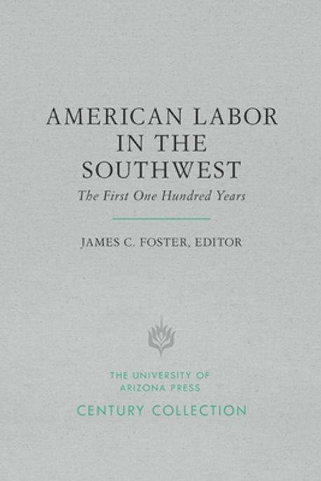 American Labor in the Southwest | Foster, James C. (EDT) - 교보문고