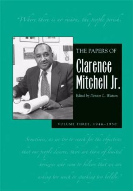The Papers of Clarence Mitchell, 1946-1954, Vol. 3 | Clarence Mitchell Jr - 교보문고