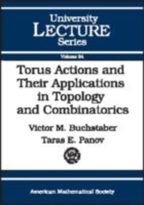 Torus Actions and Their Applications in Topology and Combinatorics (University Lecture Series ...