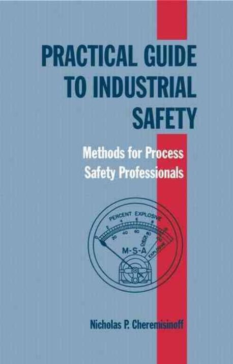 Practical Guide to Industrial Safety : Methods for Process Safety ...