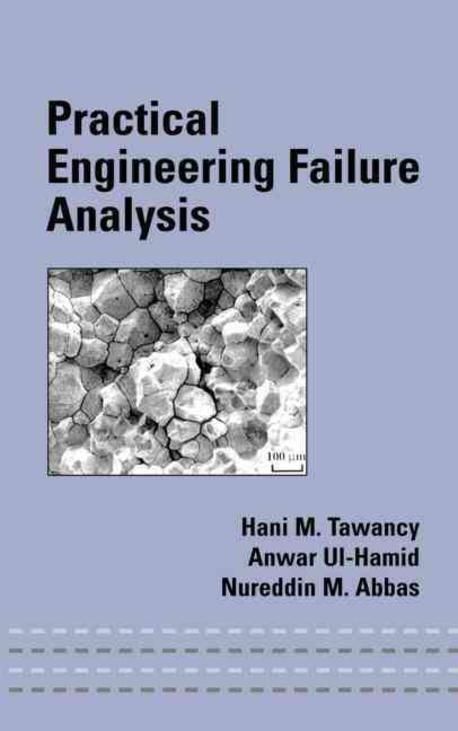 Practical Engineering Failure Analysis | TAWANCY, HANI M./ UI-HAMID, ANWAR (EDT)/ NUREDDIN, - 교보문고