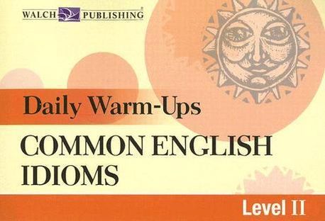 Daily Warm-Ups : COMMON ENGLISH IDIOMS Level 2 | Kate O'Halloran - 교보문고