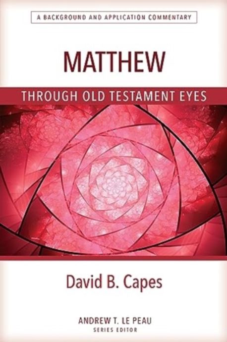 Matthew Through OT Eyes | Capes, David - 교보문고