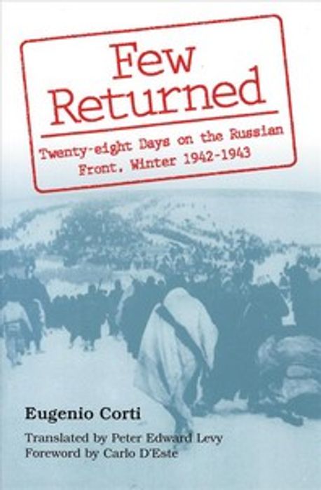 Few Returned : Twenty-Eight Days on the Russian Front, Winter 1942-1943 ...