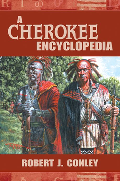 A Cherokee Encyclopedia | Conley, Robert J. - 교보문고