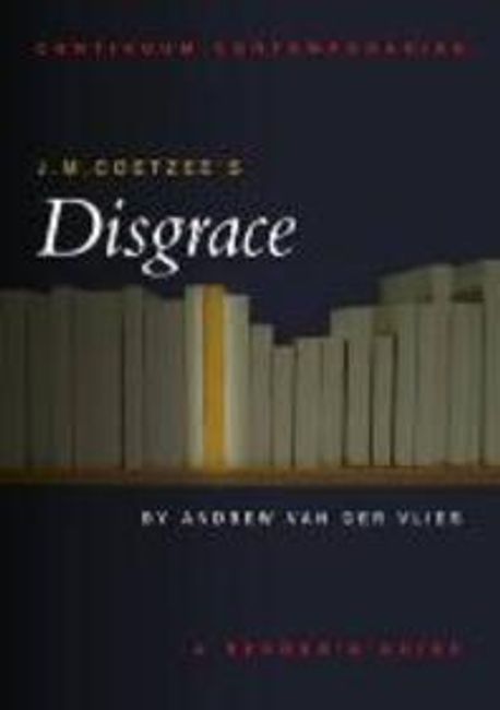 J.M. Coetzee's Disgrace | Van Der Vlies, Andrew - 교보문고