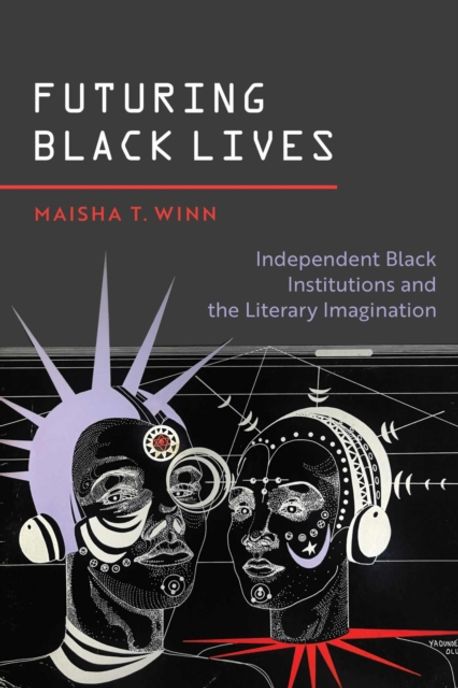 Futuring Black Lives | Winn, Maisha T. - 교보문고