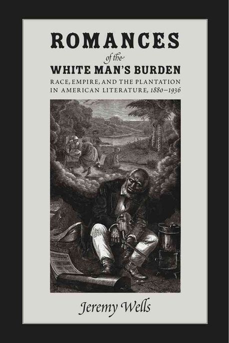 Romances of the White Man's Burden | Wells, Jeremy - 교보문고