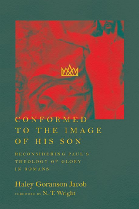 Conformed to the Image of His Son | Goranson Jacob, Haley - 교보문고