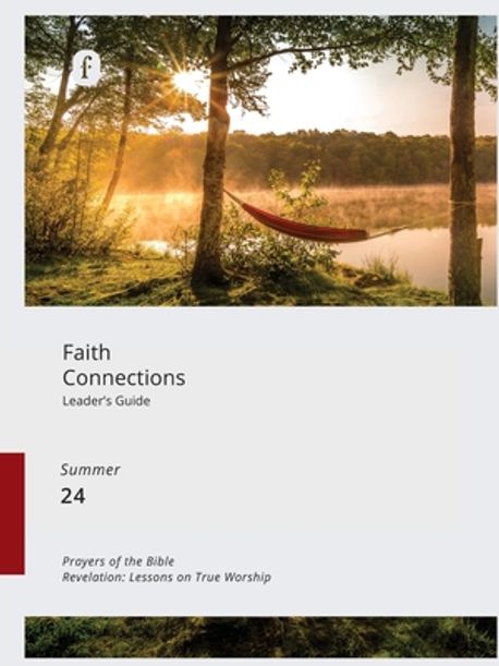 Faith Connections Adult Leader's Guide (June/July/August 2024) | The ...