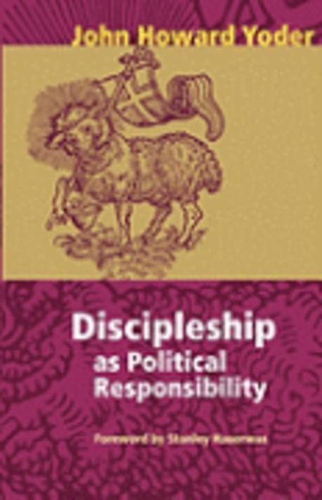 Discipleship As Political Responsibility | Yoder, John Howard/ Geddert ...