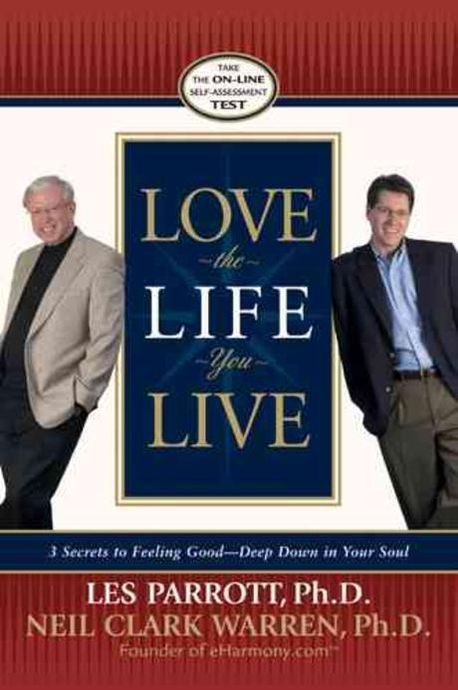 Love the Life You Live : 3 Secrets to Feeling Good Deep Down in Your ...