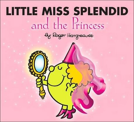 Little Miss Splendid and the Princess | Hargreaves, Roger - 교보문고