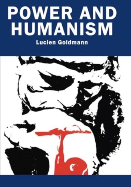 Power And Humanism | Lucien Goldmann - 교보문고