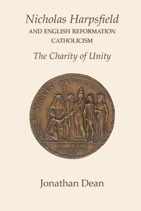 Nicholas Harpsfield and English Reformation Catholicism. The Charity of ...
