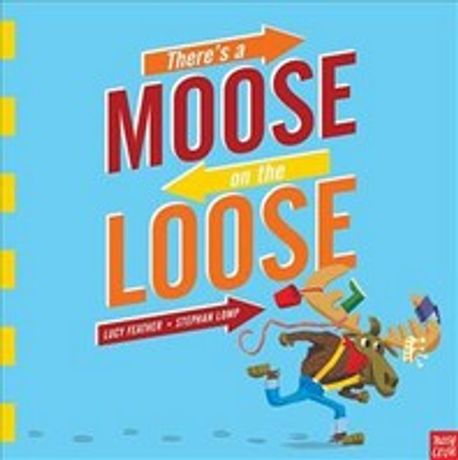 There's a Moose on the Loose | Lucy Feather - 교보문고