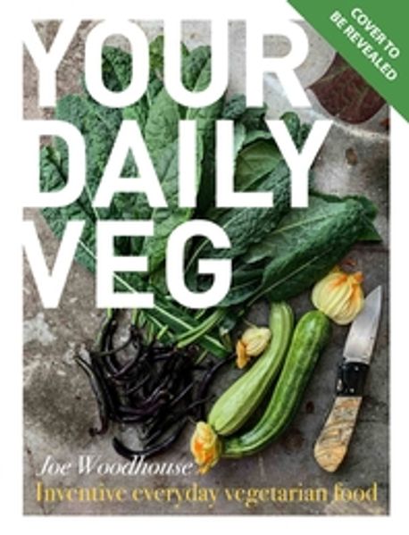 Your Daily Veg | Joe Woodhouse - 교보문고