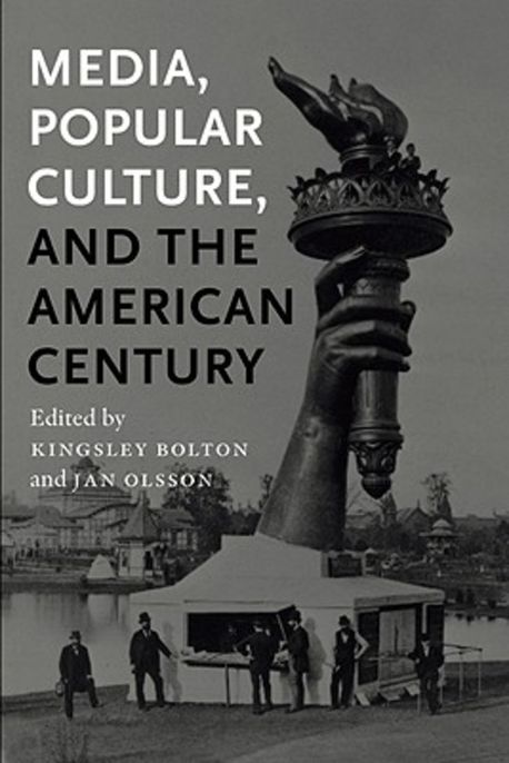 Media, Popular Culture, and the American Century | Bolton, Kingsley - 교보문고