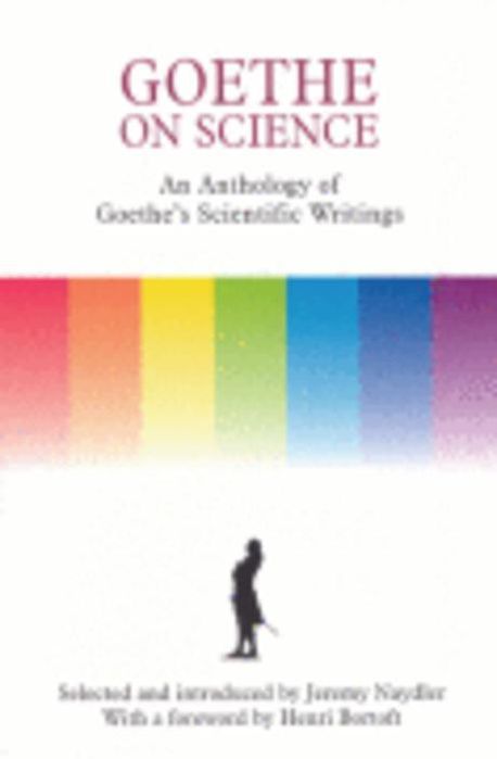 Goethe on Science : A Selection of Goethe's Writings | Goethe, Johann ...