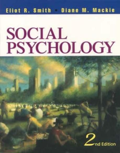 Social Psychology | Smith, Eliot R./ MacKie, Diane M. - 교보문고