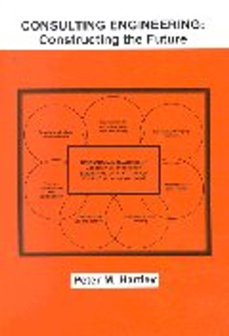 Consulting Engineering : Constructing the Future | Hartley, Peter M. - 교보문고