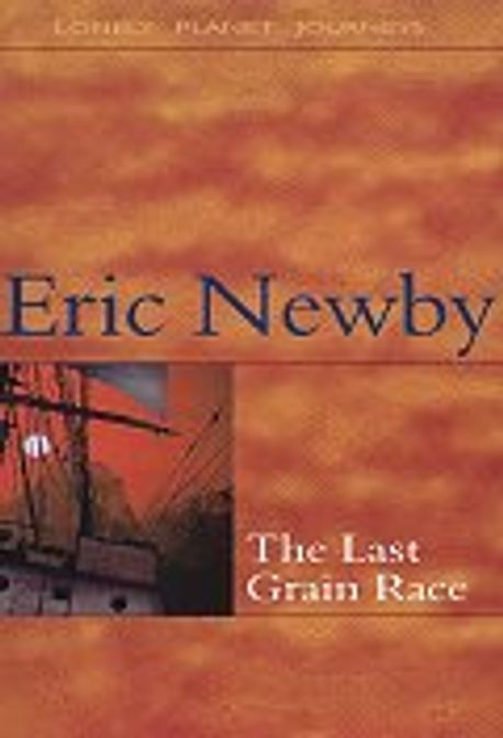 Last Grain Race | Newby, Eric - 교보문고