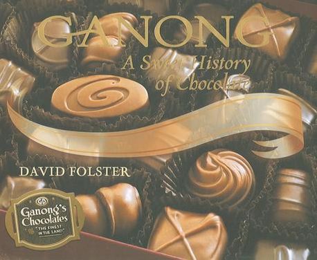 Ganong : A Sweet History of Chocolate | Folster, David - 교보문고