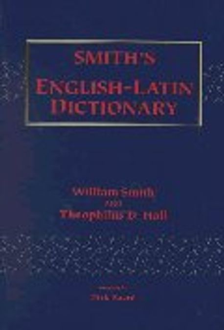 Smith's English-Latin Dictionary | Smith, William/ Hall, Theophilus D ...
