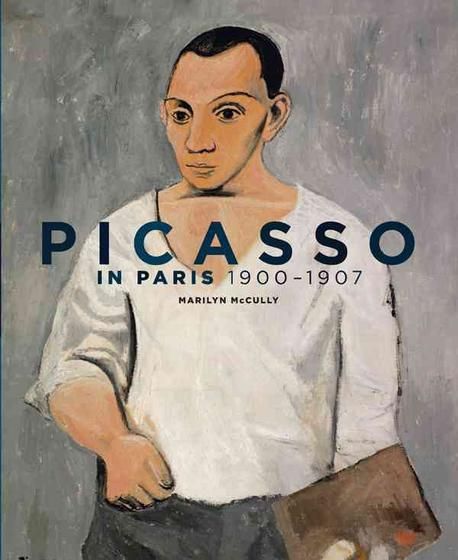 Picasso in Paris, 1900-1907 | McCully, Marilyn - 교보문고