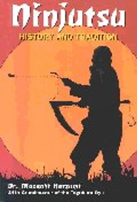 Ninjutsu : History and Tradition | Hatsumi, Masaaki - 교보문고