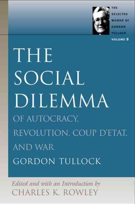 Social Dilemma : Of Autocracy, Revolution, Coup d'Etat, and War ...