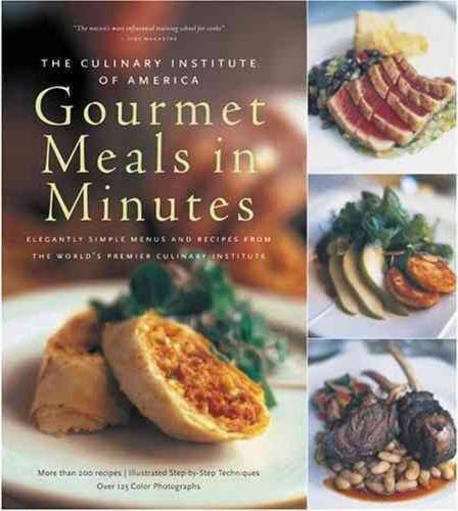 The Culinary Institute of America's Gourmet Meals in Minutes | Culinary ...