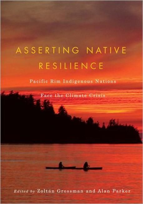 Asserting Native Resilience : Pacific Rim Indigenous Nations Face the Climate Change | Zoltan ...