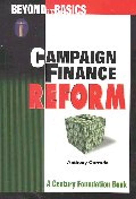 Campaign Finance Reform : Beyond the Basics (Beyond the Basics Series ...