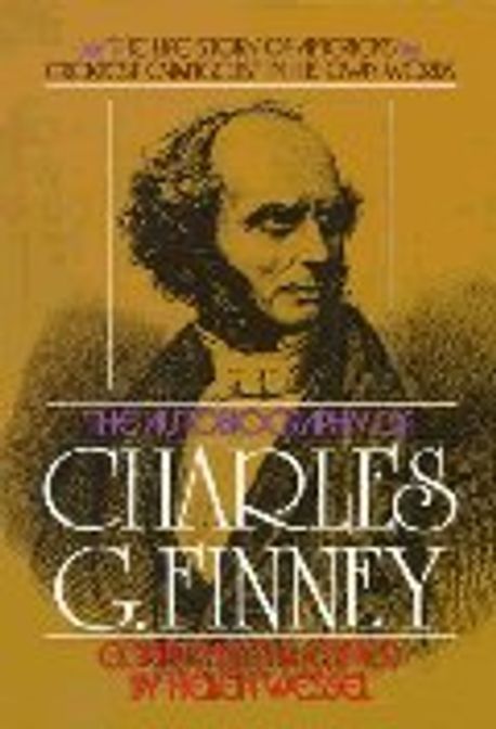 Autobiography of Charles G. Finney | Finney, Charles Grandison - 교보문고