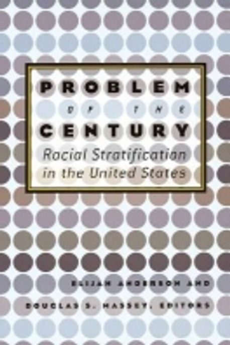 Problem of the Century : Racial Stratification in the United States ...