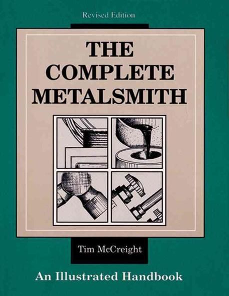 Complete Metalsmith : An Illustrated Handbook | McCreight, Tim - 교보문고