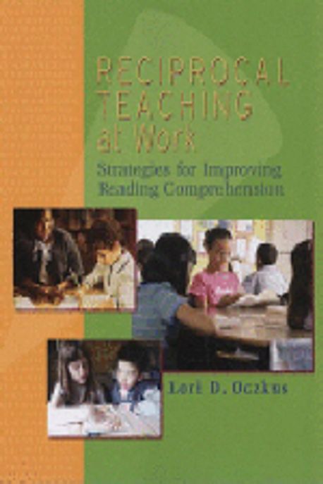 Reciprocal Teaching at Work : Strategies for Improving Reading ...