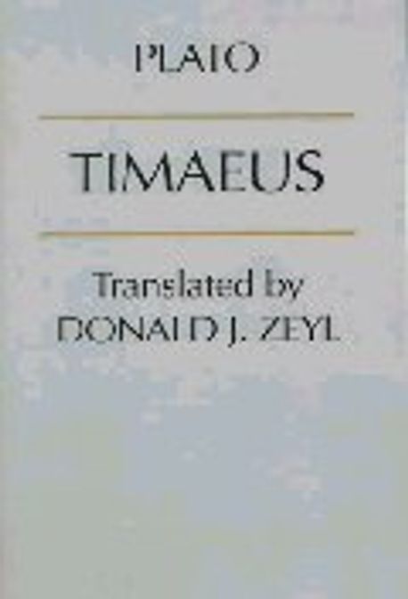 Timaeus | Plato/ Zeyl, Donald J. (TRN)/ Zeyl, Donald J. - 교보문고